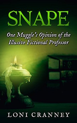 Snape: One Muggle's Opinion of the Illusive Fictional Professor by Loni ...