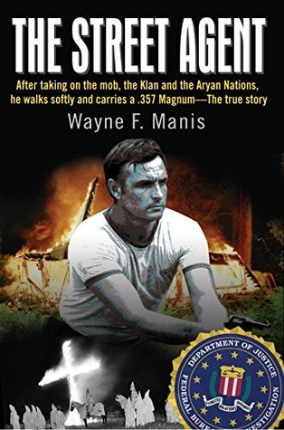 The Street Agent: fter taking on the mob, the Klan and the Aryan Nation ...