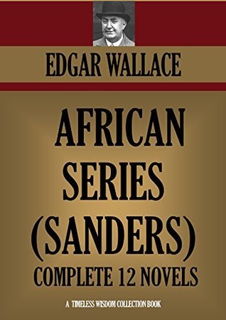 Sanders of Africa: 12 Novels. Sanders of the River, The People of the ...