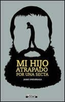 Mi hijo atrapado por una secta by Jaime Undurraga | Goodreads