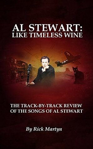 Al Stewart: Like Timeless Wine: The Track-By-Track Review Of The Songs ...