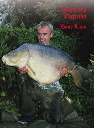 Big Carp Legends Dave Lane by Rob Maylin | Goodreads