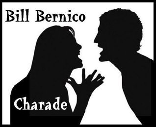 Charade (Short Story Book 27) by Bill Bernico | Goodreads