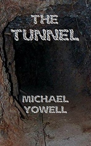 The Tunnel by Michael Yowell | Goodreads