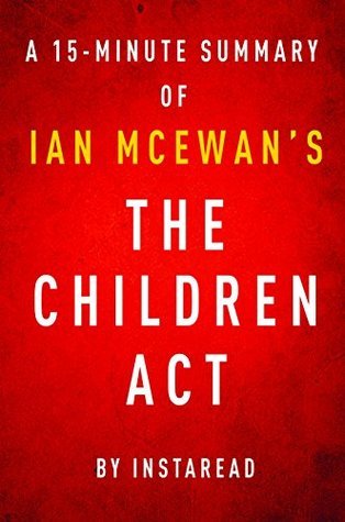 The Children Act by Ian McEwan - A 15-minute Instaread Summary by ...