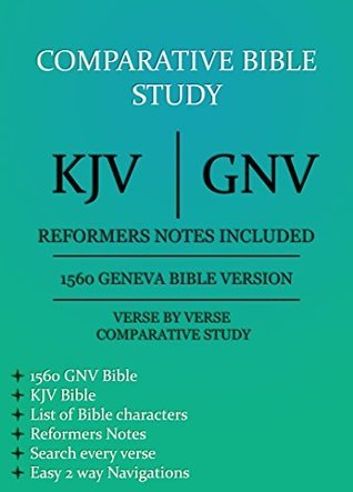 Comparative Bible Study: KJV and GNV with Reformers notes (Parallel ...