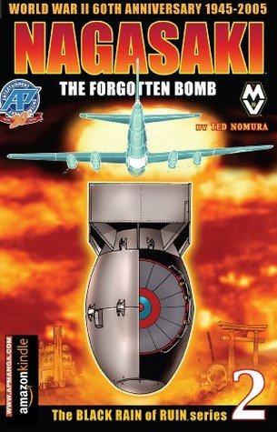 Nagasaki: The Forgotten Bomb: An Illustrated History by Ted Nomura ...