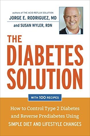 The Diabetes Solution: How to Control Type 2 Diabetes and Reverse ...
