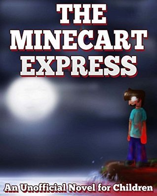 The Minecart Express: An Unofficial Novel for Children by Griffin ...