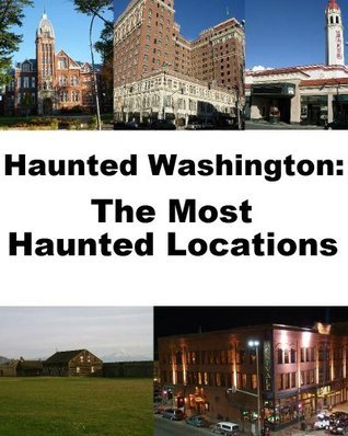 Haunted Washington: The Most Haunted Locations by Jeffrey Fisher ...