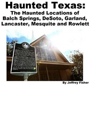 Haunted Texas: The Haunted Locations of Balch Springs, DeSoto, Garland ...