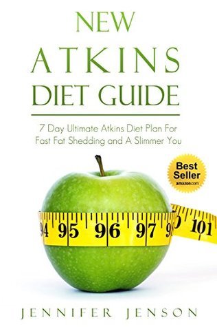 New Atkins Diet Guide: 7 Day Ultimate Atkins Diet Plan For Fast Fat ...