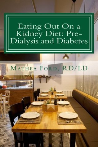 Eating Out On a Kidney Diet: Pre-dialysis and Diabetes by Mathea Ford ...