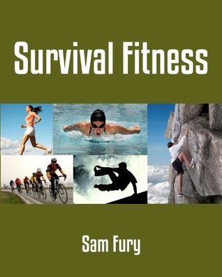 Survival Fitness: The Ultimate Fitness Plan for Escape, Evasion, and ...