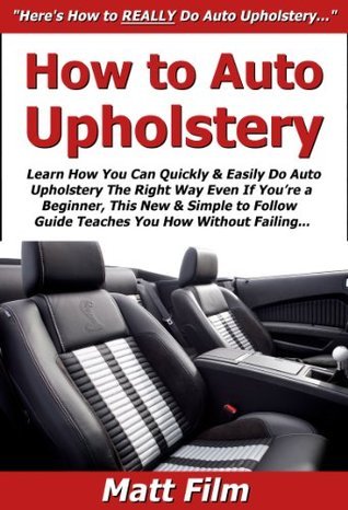 How to Auto Upholstery: Learn How You Can Quickly & Easily Do Auto ...