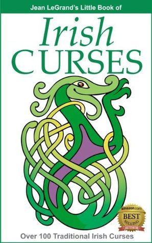 IRISH CURSES - Over 100 Traditional Irish Curses by Jean Legrand ...