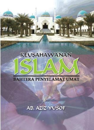 Keusahawanan Islam. Bahtera Penyelamat Umat by Ab. Aziz Yusof | Goodreads
