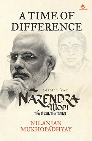 A Time of Difference Adapted from Narendra Modi The Man, The Times by ...