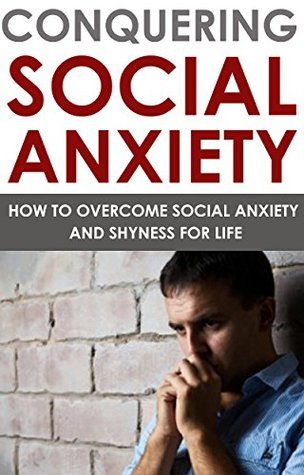 Social Anxiety: How To Overcome Social Anxiety and Shyness For Life by Andrew Jackson | Goodreads