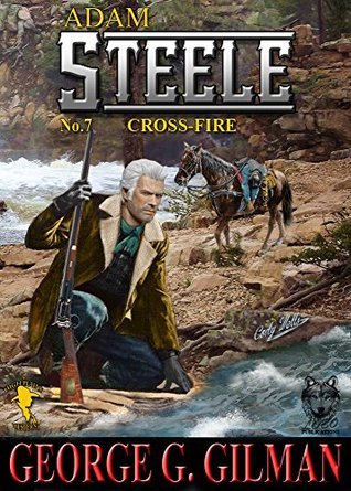 Cross-Fire (Adam Steele, #7) by George G. Gilman | Goodreads