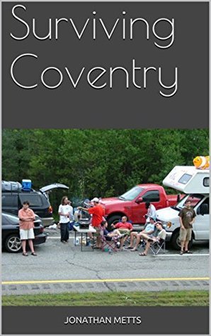 Surviving Coventry by Jonathan Metts | Goodreads