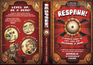 RESPAWN! A Gamer's Guide To Life, Love And Becoming A Hero by Harold ...