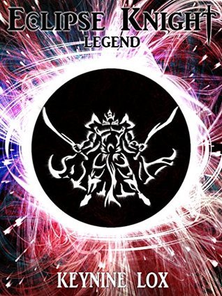 ECLIPSE KNIGHT LEGEND: - [COMPLETO] - by Keynine Lox | Goodreads