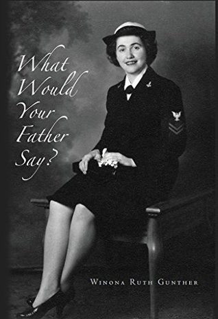 What Would Your Father Say? by Winona Ruth Gunther | Goodreads