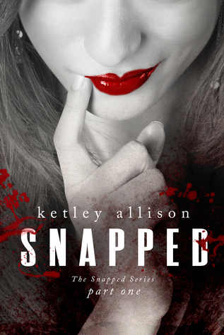 Snapped (Snapped #1) by Ketley Allison | Goodreads