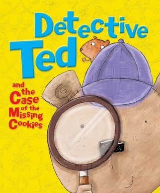 Detective Ted and The Case Of The Missing Cookies by Melanie Joyce ...