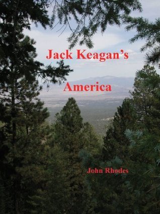 Coming of Age: Jack Keagan's America Book One by John Rhodes | Goodreads