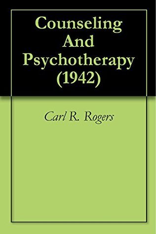 Counseling And Psychotherapy (1942) by Carl R. Rogers | Goodreads