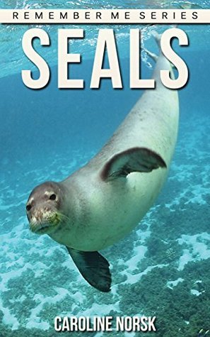 Seal: Amazing Photos & Fun Facts Book About Seals For Kids by Caroline ...