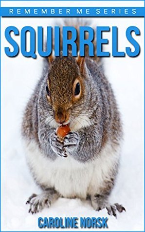 Squirrel: Amazing Photos & Fun Facts Book About Squirrels For Kids by ...