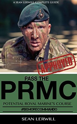 Pass the PRMC: Potential Royal Marines Course by Sean Lerwill | Goodreads