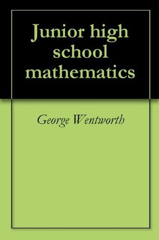 Junior high school mathematics by George Albert Wentworth | Goodreads