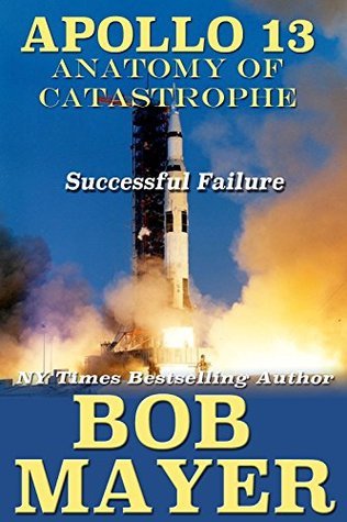 Apollo 13: Successful Failure by Bob Mayer | Goodreads