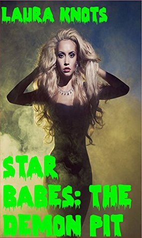 Star Babes: The Demon Pit by Laura Knots | Goodreads