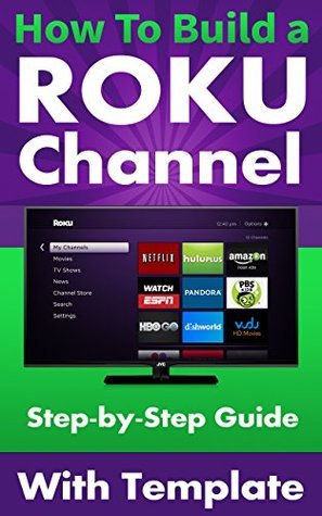 How To Build a Roku Channel - Step by Step Guide with Template by Gary ...