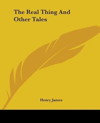The Real Thing And Other Tales by Henry James | Goodreads