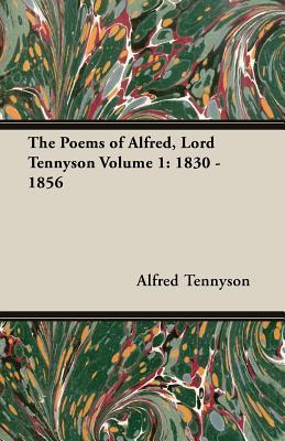The Poems of Alfred, Lord Tennyson 1: 1830-1856 by Alfred Tennyson ...