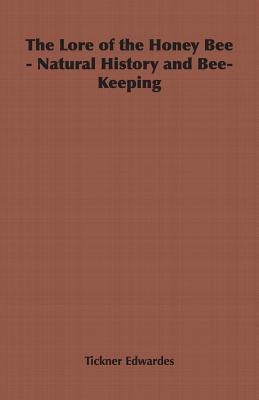 The Lore of the Honey Bee - Natural History and Bee-Keeping by Tickner ...