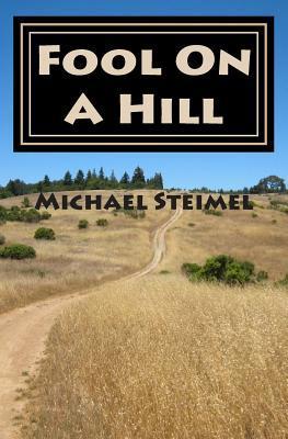 Fool On A Hill by Michael Steimel | Goodreads