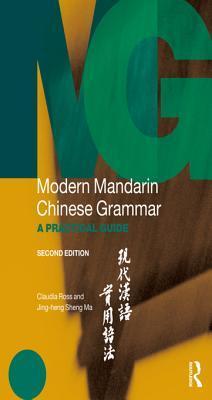 Modern Mandarin Chinese Grammar: A Practical Guide by Claudia Ross ...