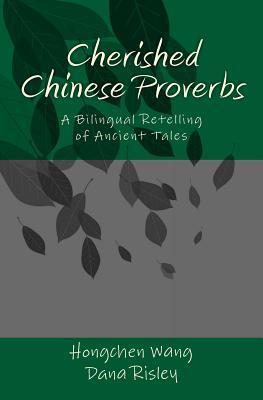 Cherished Chinese Proverbs: A Bilingual Retelling of Ancient Tales by ...