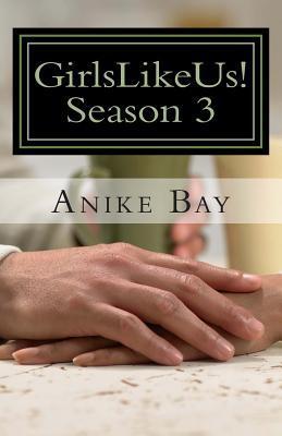 Girls Like Us! Season 3 by Anike Bay | Goodreads