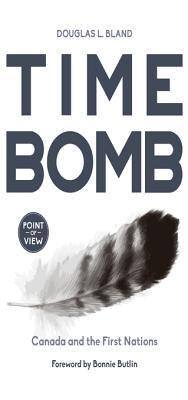 Time Bomb: Defusing the First Nations' Insurgency in Canada's Future by ...