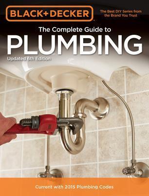 The Complete Guide to Plumbing by Black & Decker | Goodreads