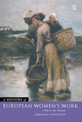 A History of European Women's Work by Deborah Simonton | Goodreads