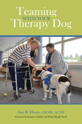 Teaming With Your Therapy Dog by Ann R. Howie | Goodreads